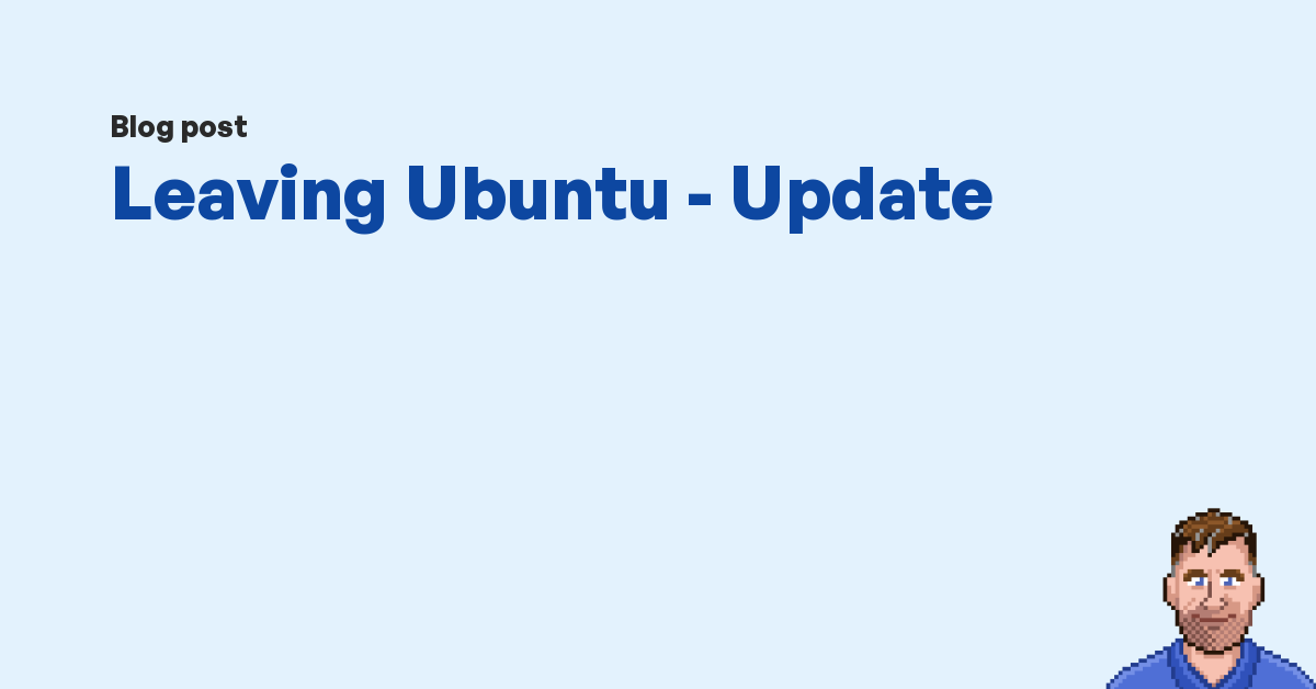 Leaving Ubuntu Update Kev Quirk